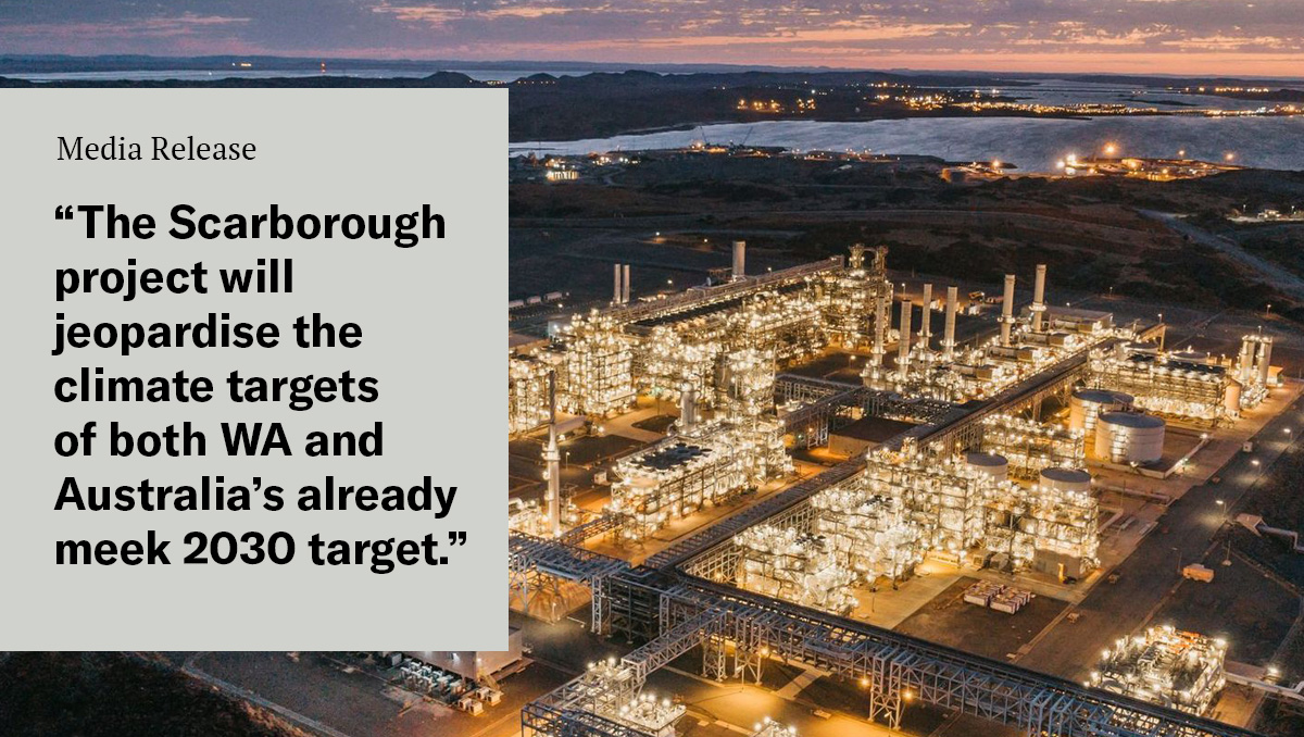 Woodside and BHP Scarborough project conflicts with a net zero future ...