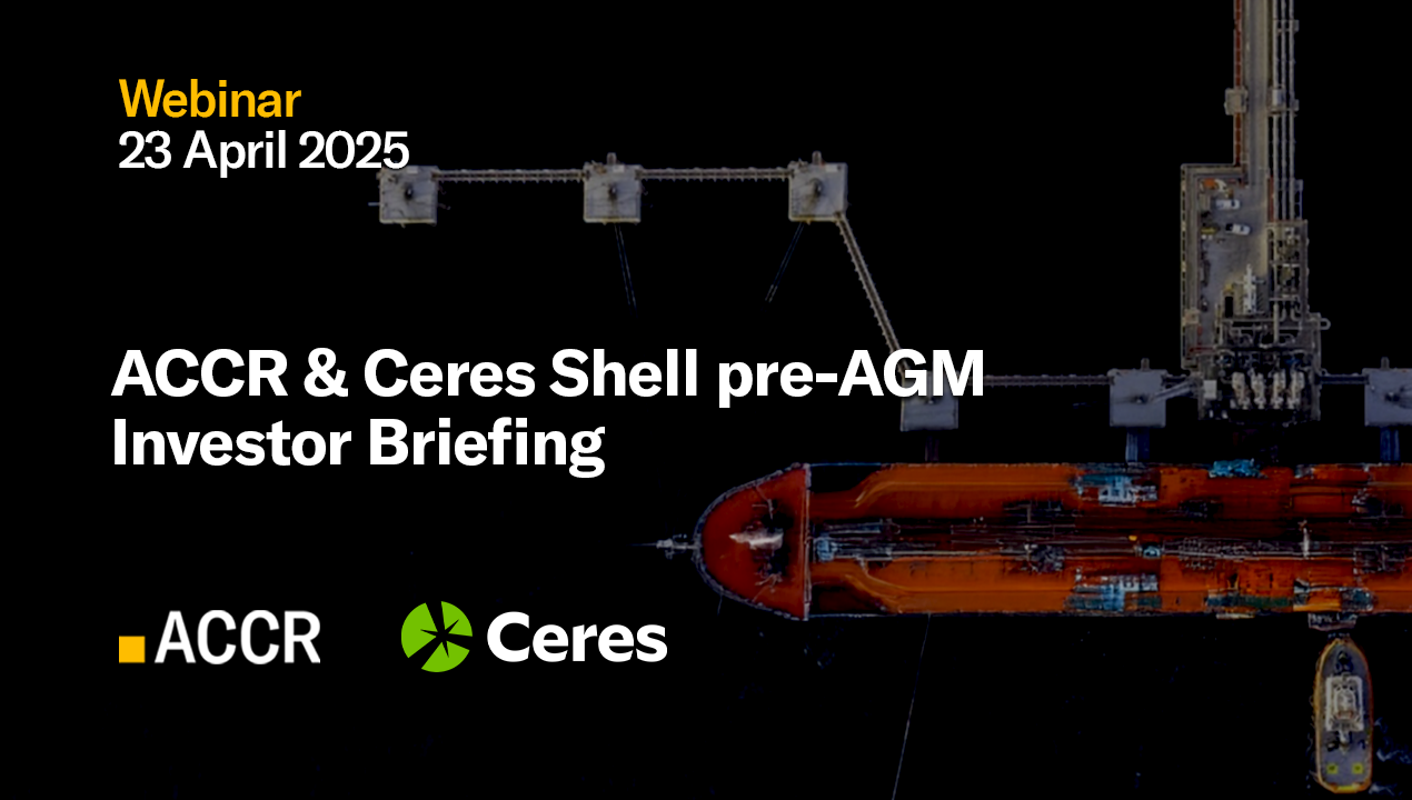 ACCR and Ceres Investor Webinar: Shell pre-AGM 2025 - ACCR